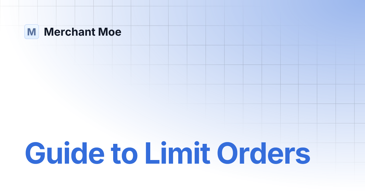 Guide to Limit Orders | Merchant Moe