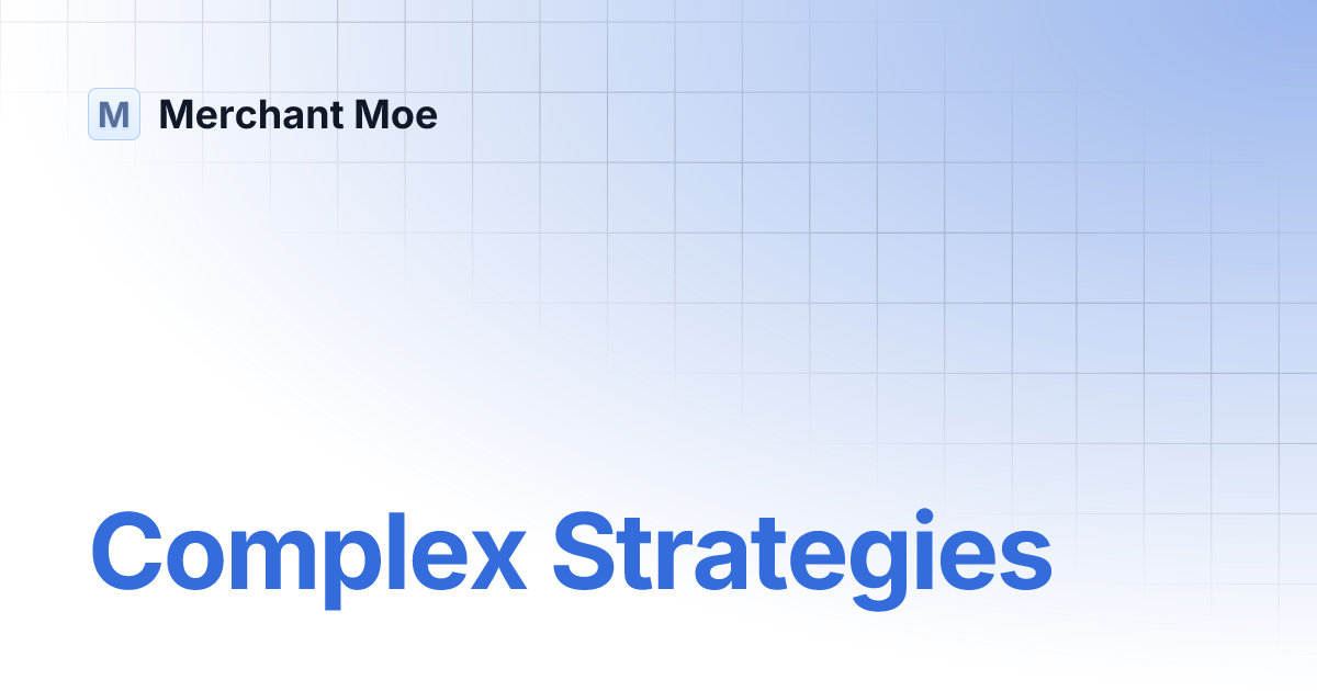 Complex Strategies | Merchant Moe